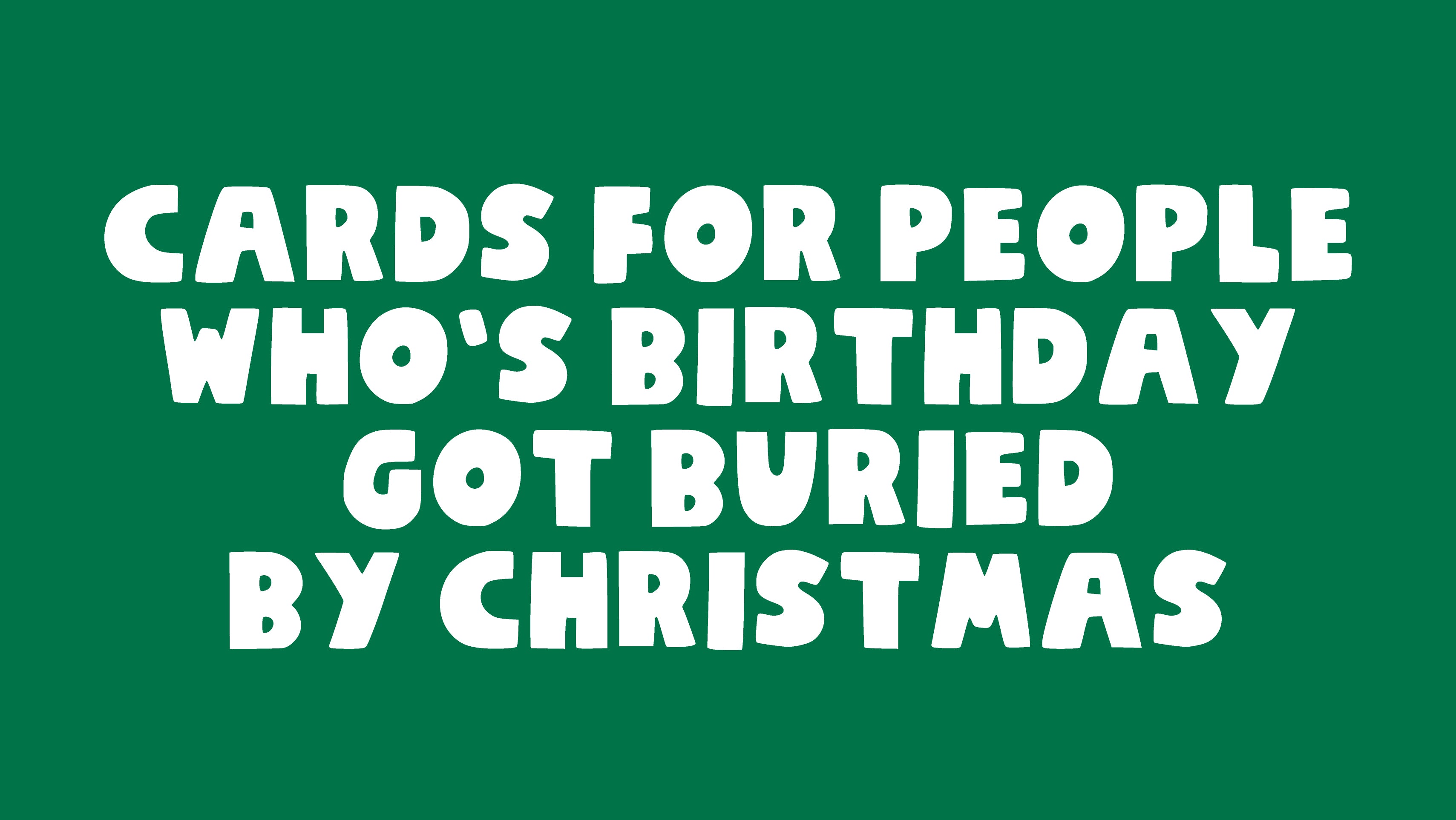 Cards for People Who’s Birthday Got Buried by Christmas – Scribbler ...