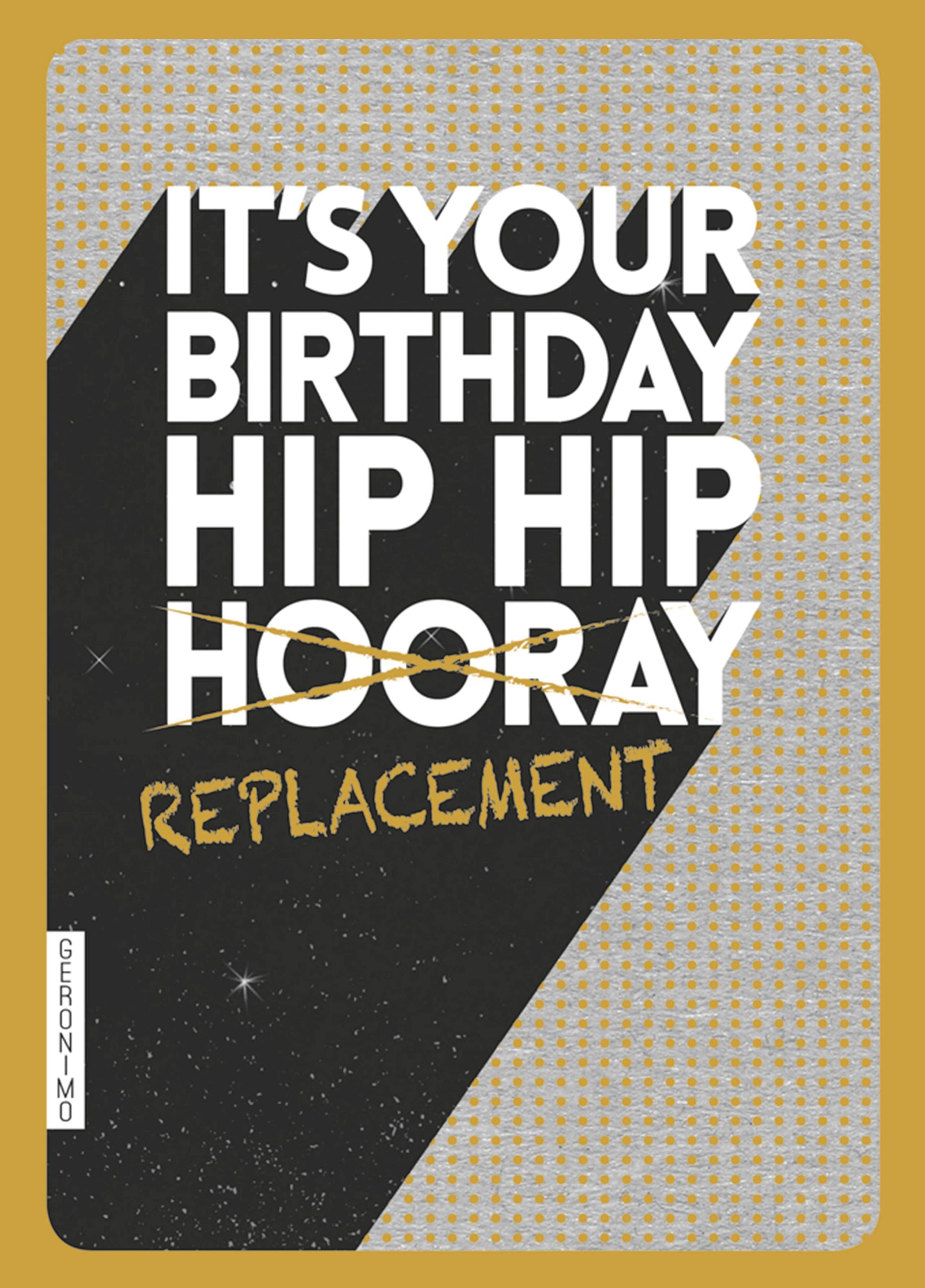 Hip Hip Replacement Birthday Card – Scribbler Cards & Gifts