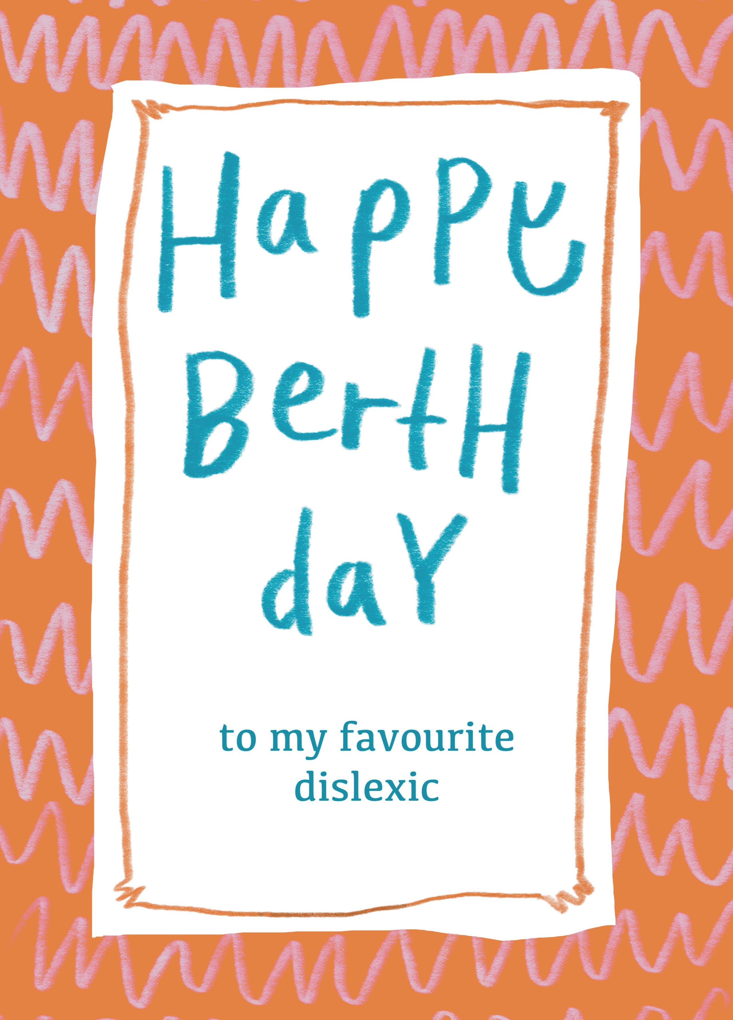 Happy Birthday To My Favourite Dyslexic – Scribbler Cards & Gifts
