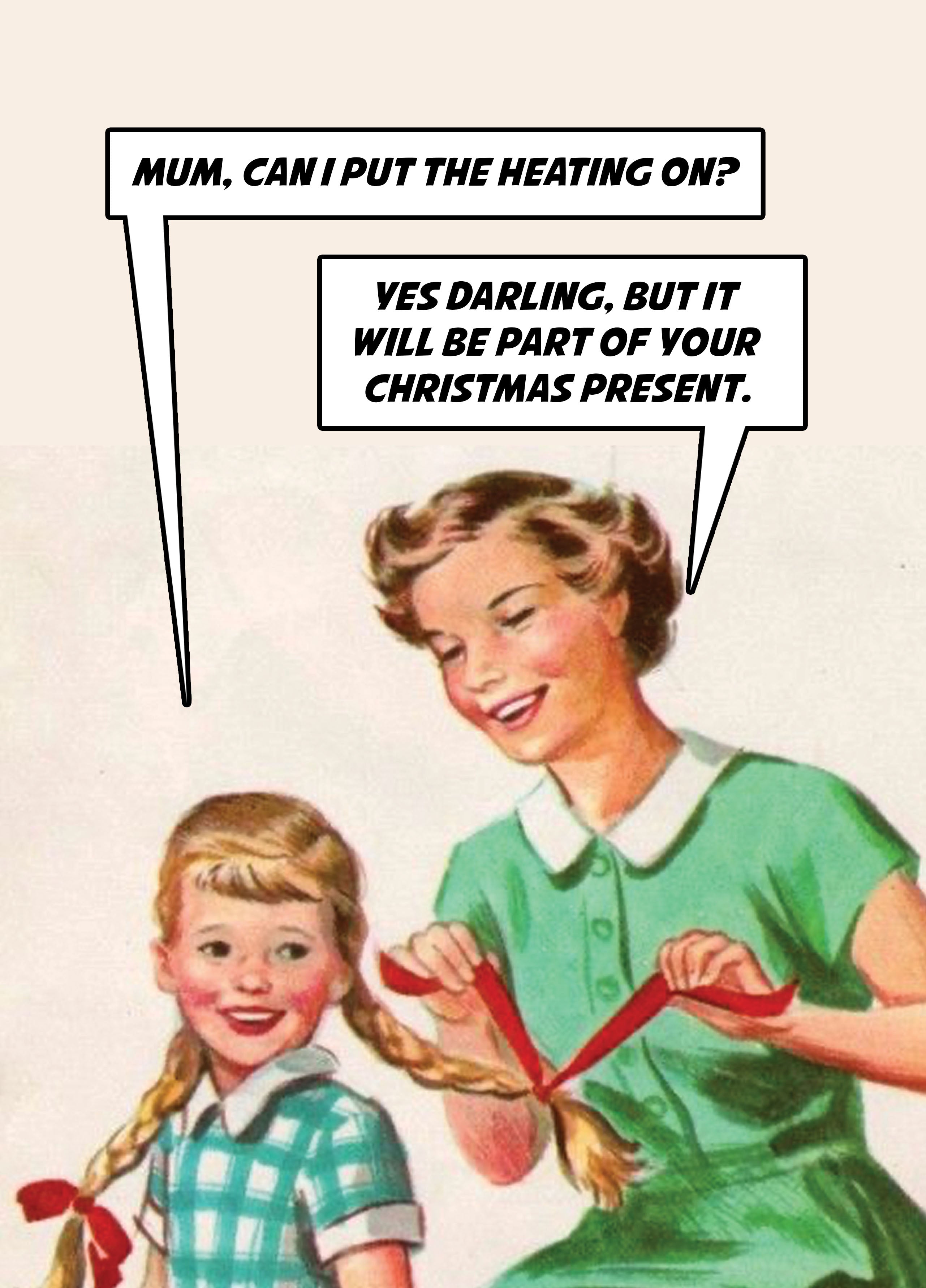 Mum, Can I Put The Heating On? Card – Scribbler Cards & Gifts