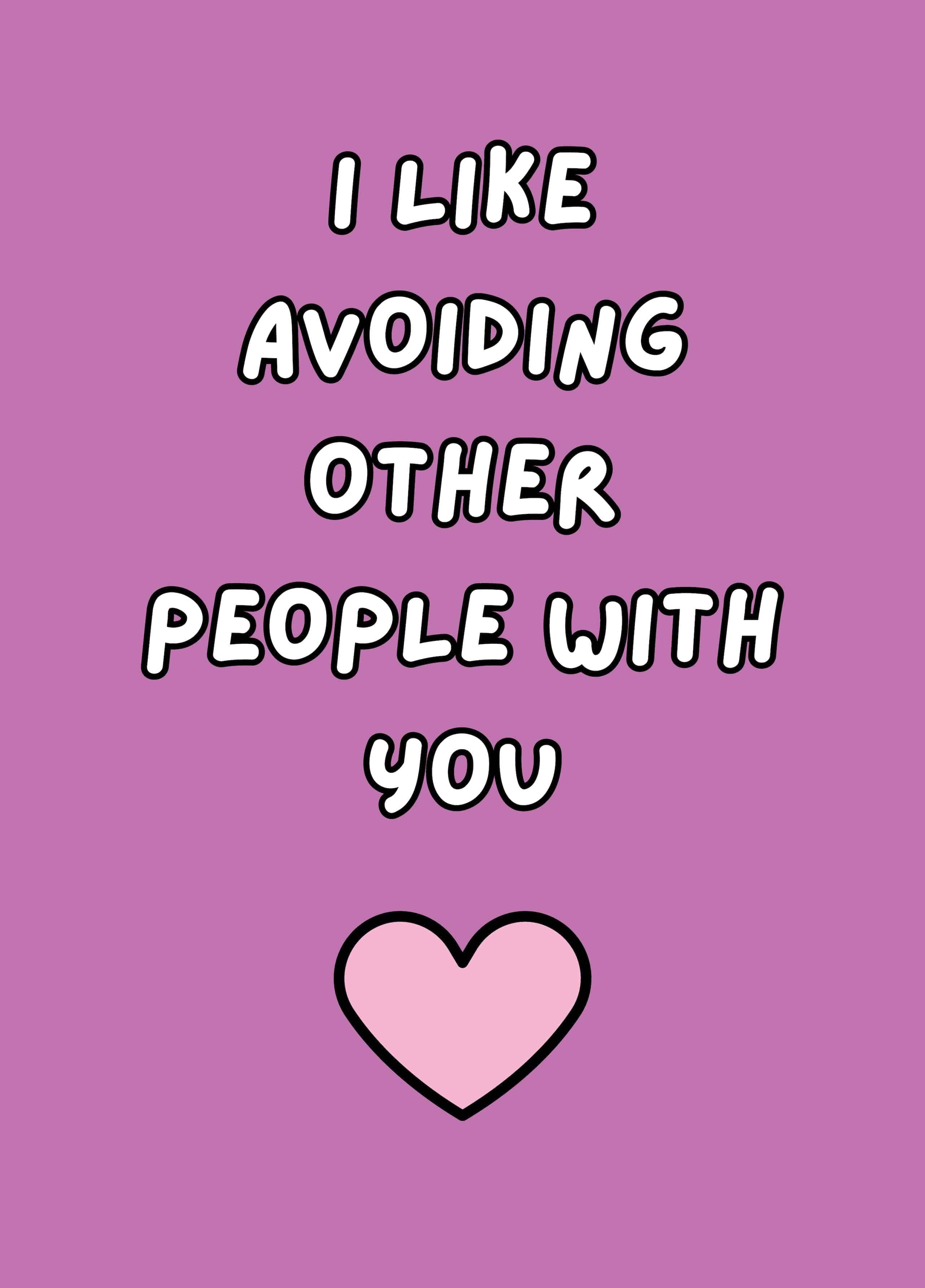I Like Avoiding Other People With You Card – Scribbler Cards & Gifts