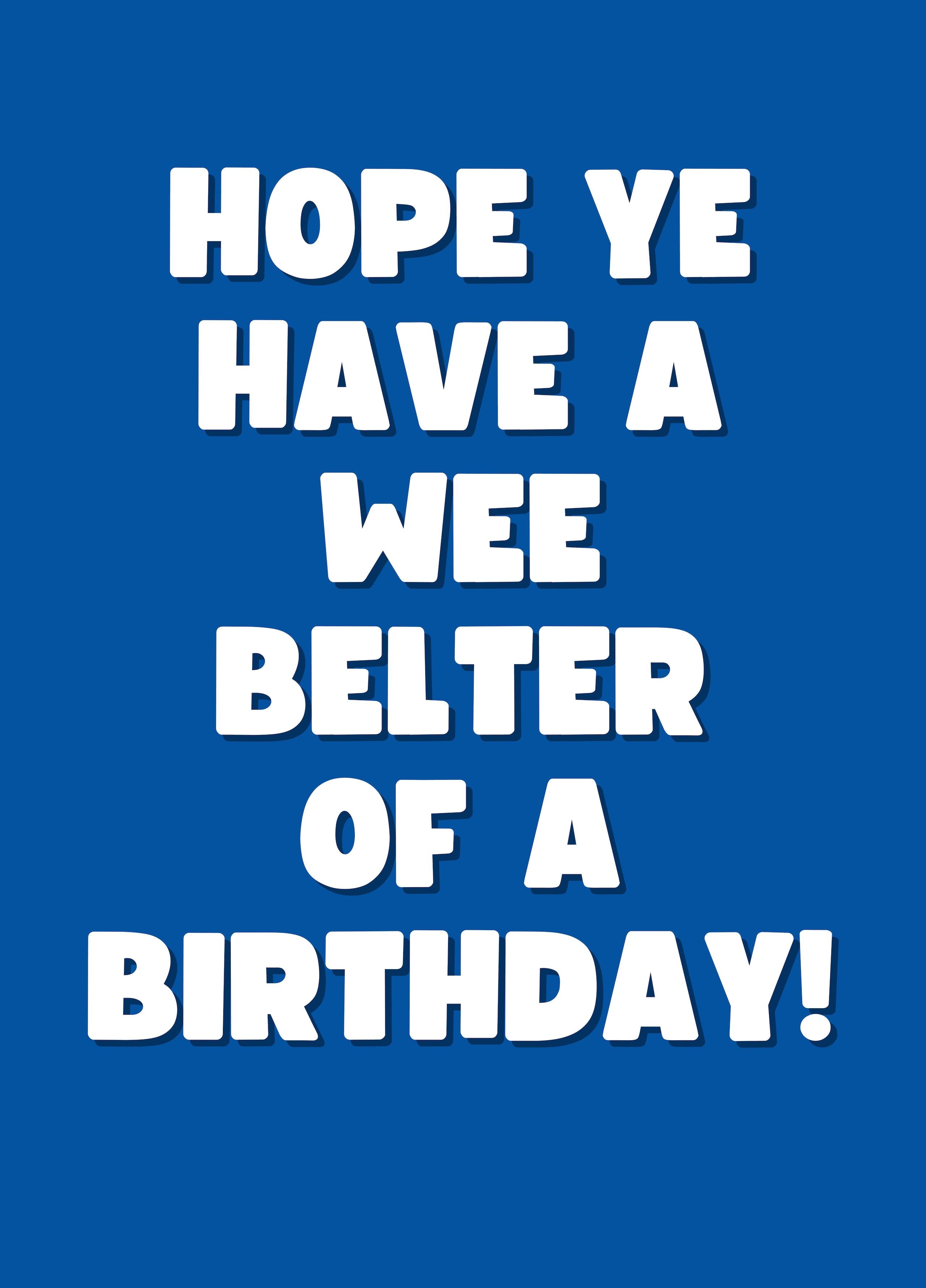 Hope Ye Have A Wee Belter Of A Birthday! Card – Scribbler Cards & Gifts