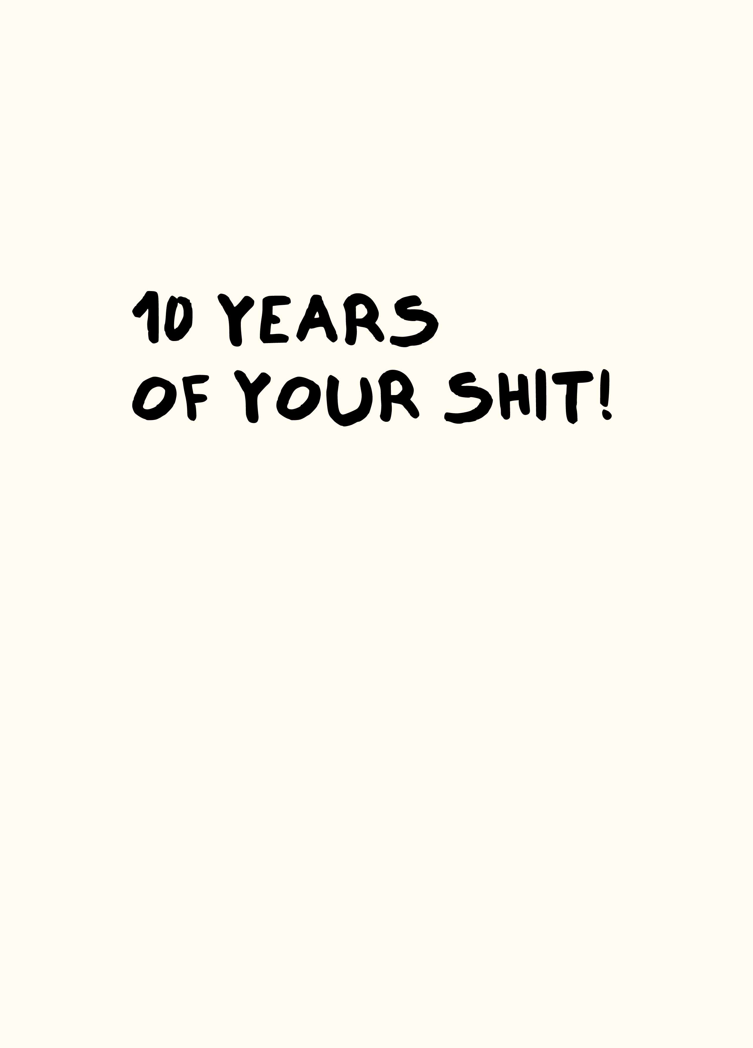 10 Years Of Your Shit Card – Scribbler Cards & Gifts