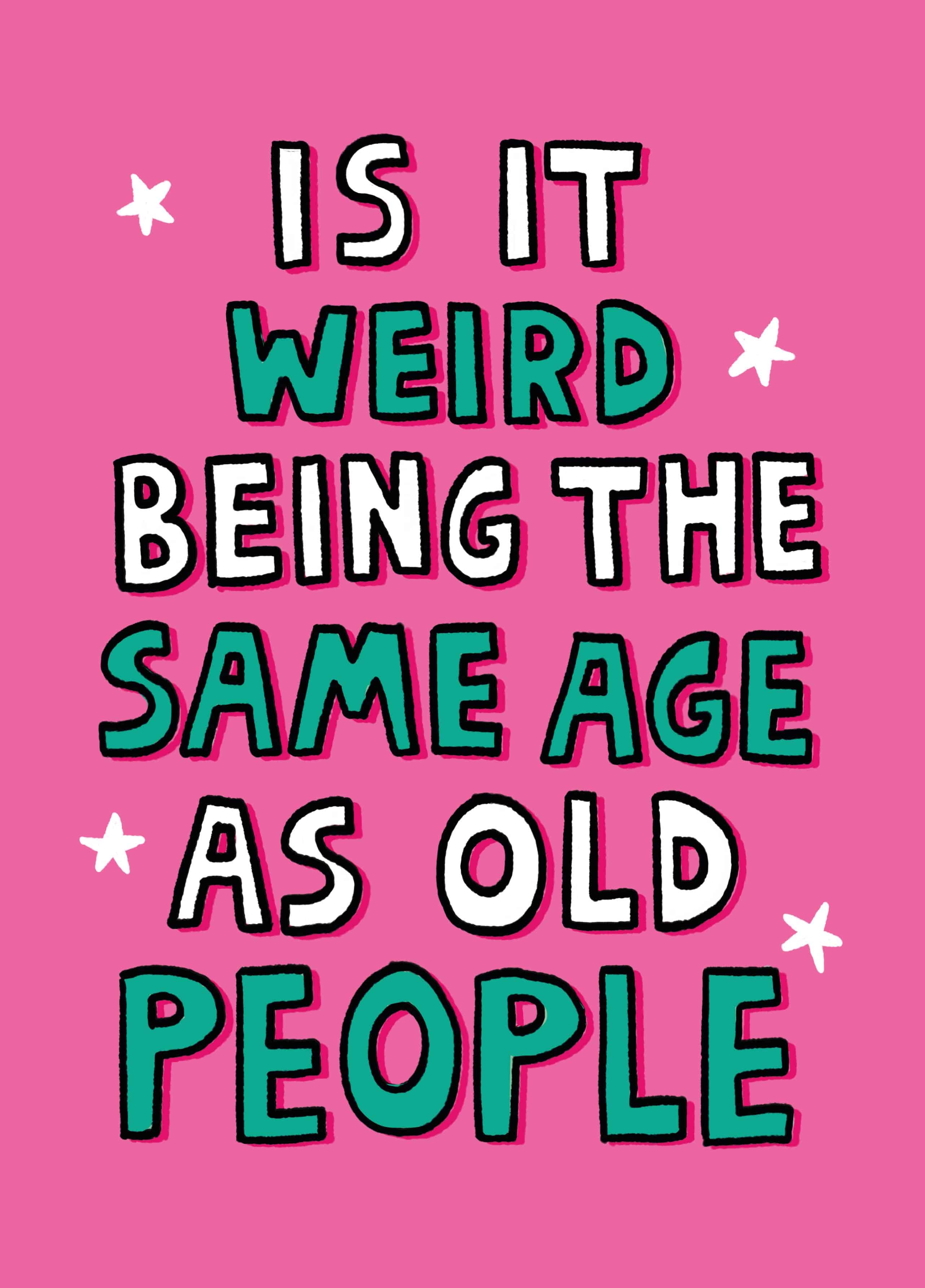 Same Age As Old People Birthday Card – Scribbler Cards & Gifts