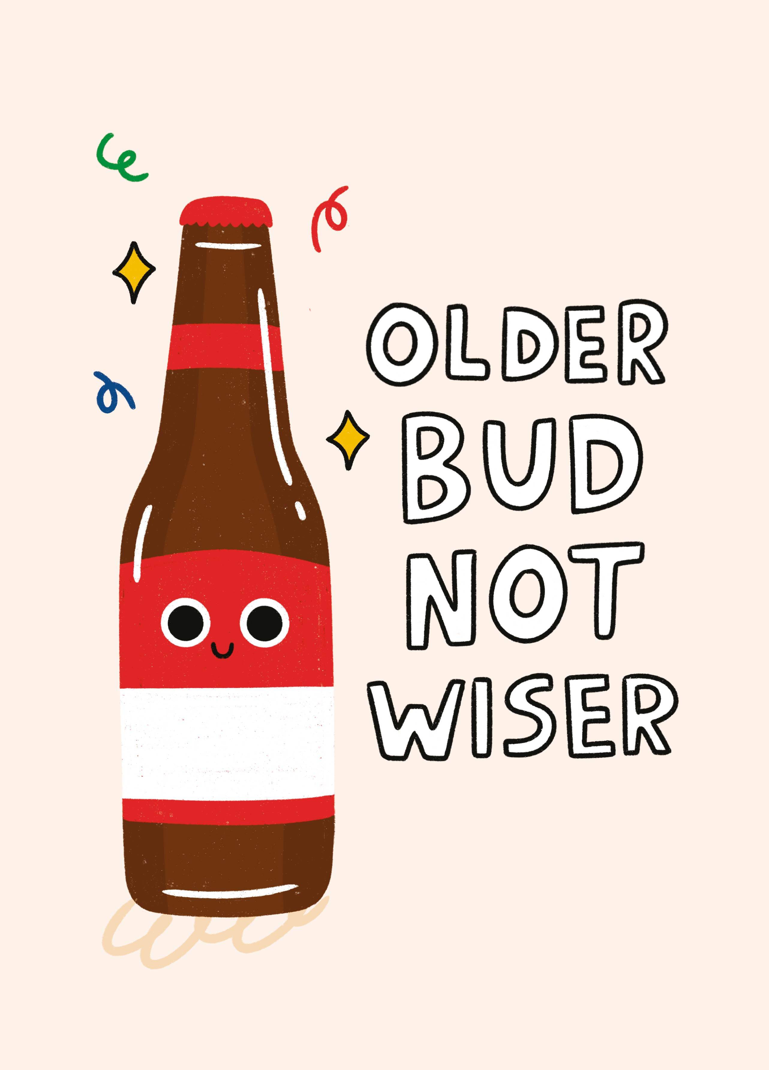 Older Bud Not Wiser Birthday Card – Scribbler Cards & Gifts