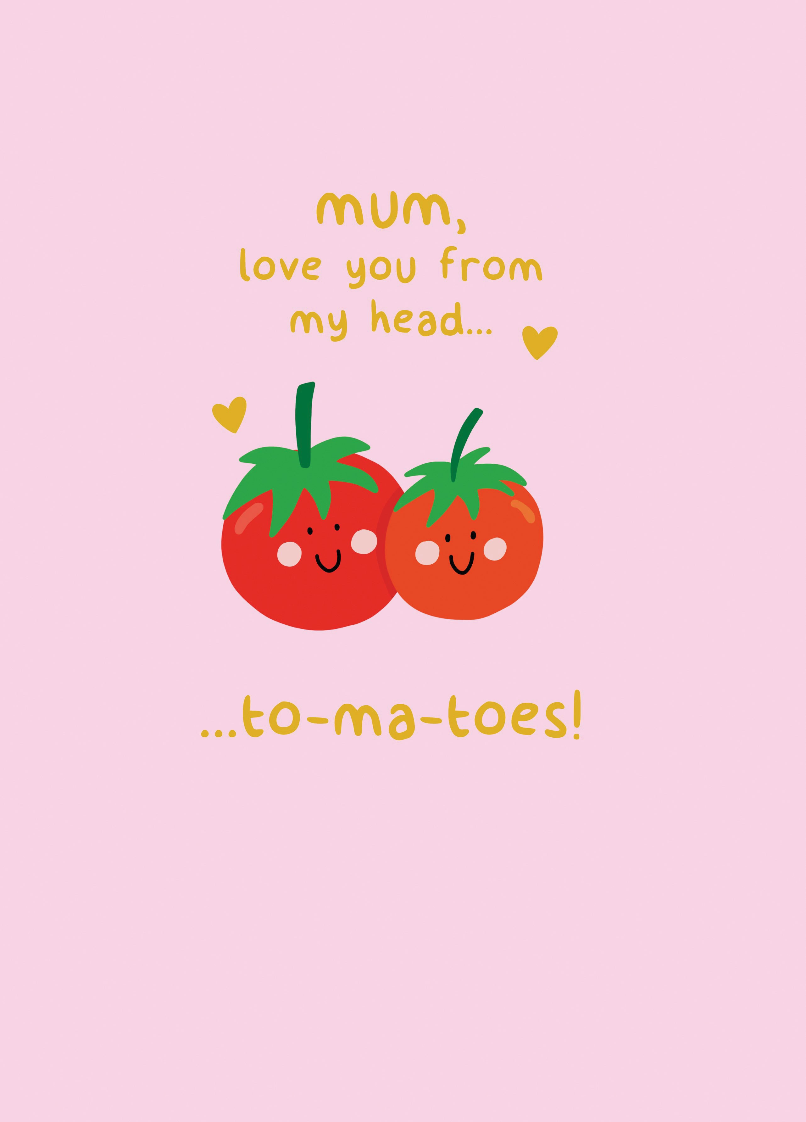 To-Ma-Toes Mother's Day Card – Scribbler Cards & Gifts