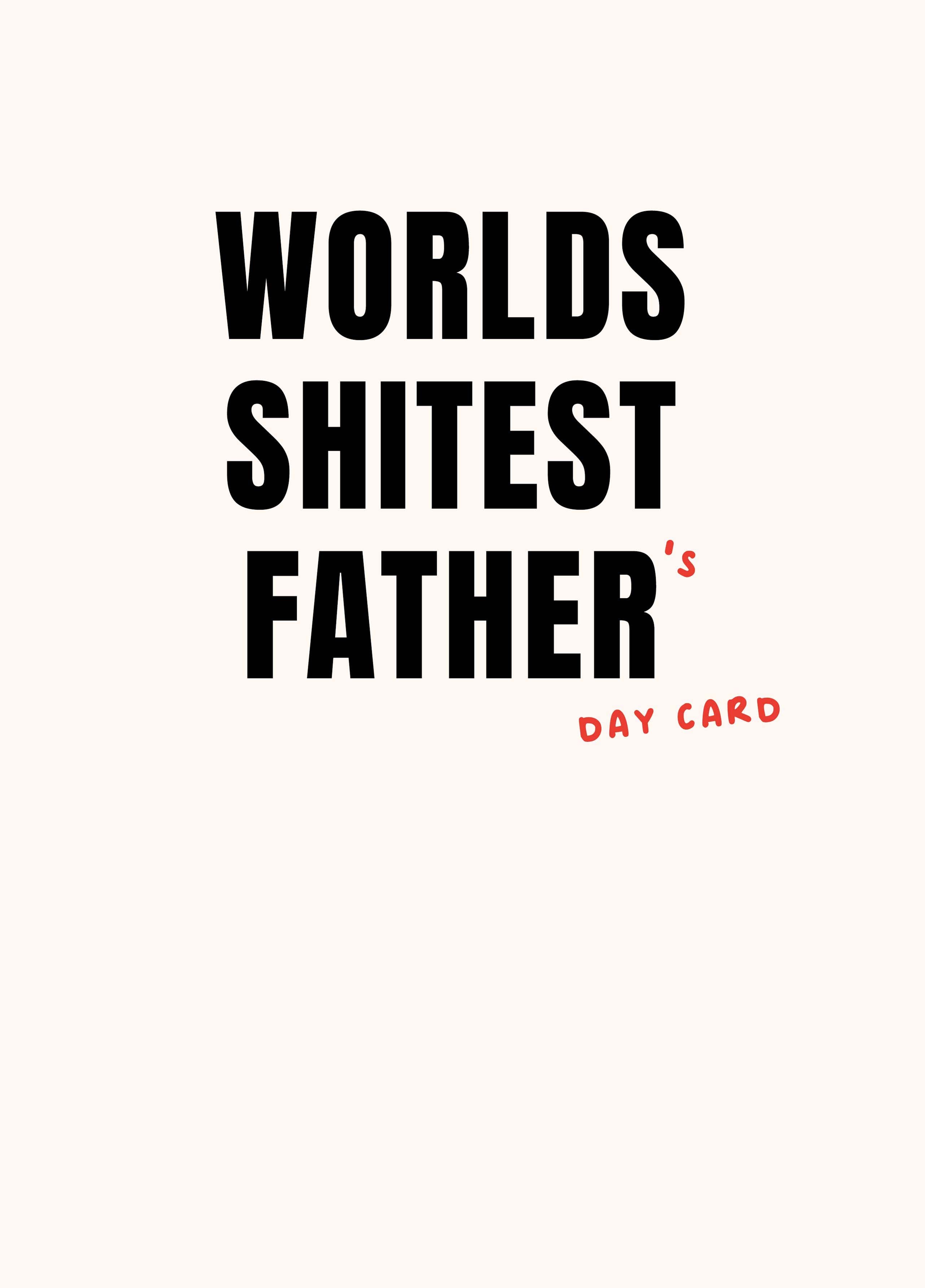 World's Shitest Father's Day Card – Scribbler Cards & Gifts